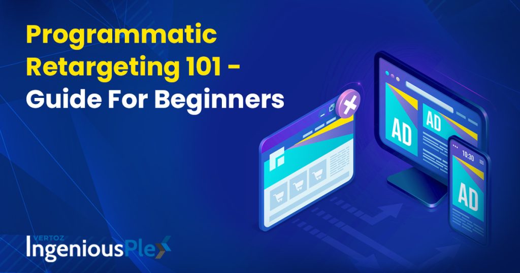 Beginner’s Guide To Programmatic Retargeting